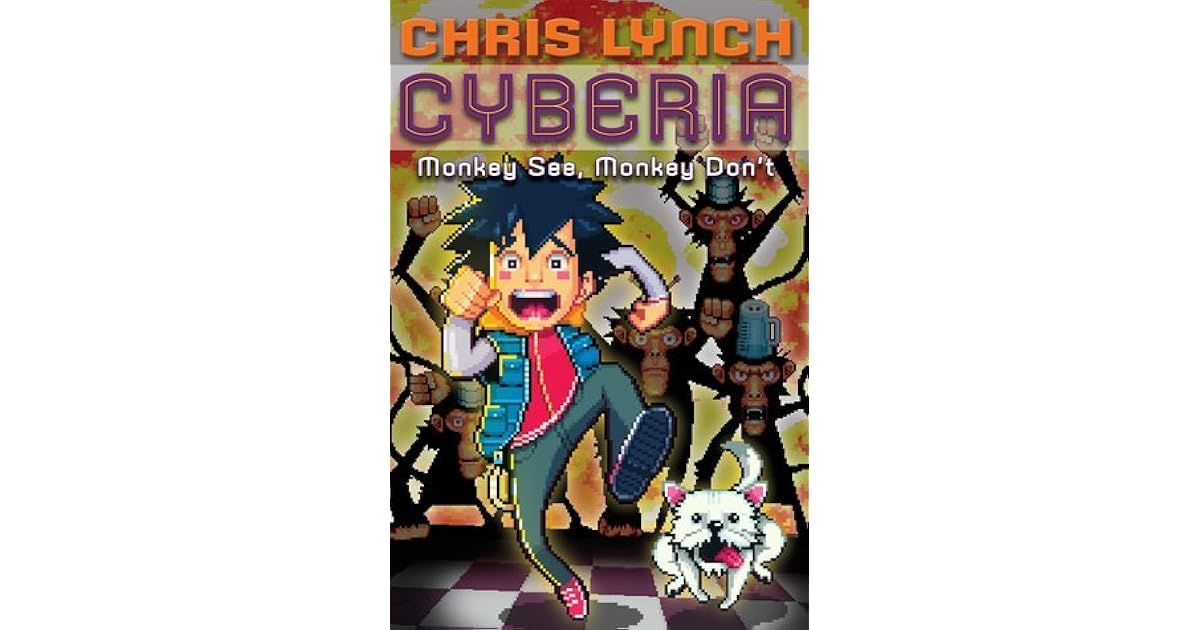 Monkey See, Monkey Don't (Cyberia, #2) by Chris Lynch