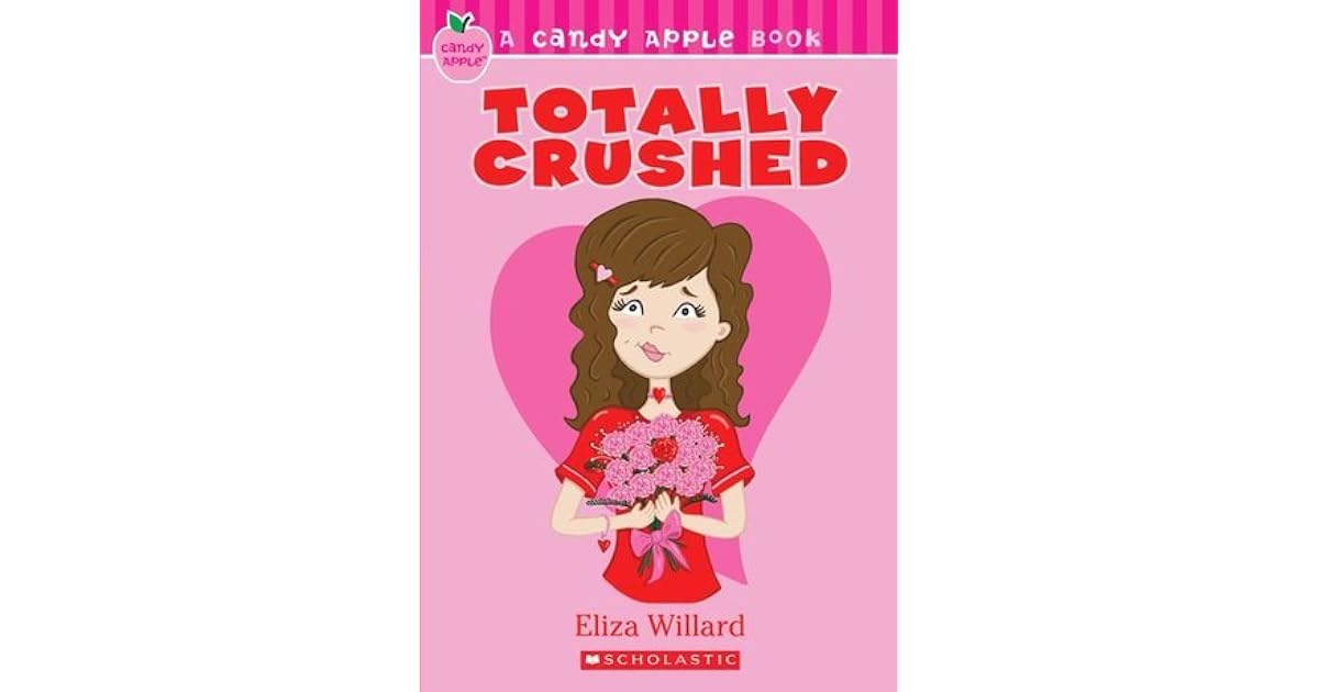 Totally Crushed (Candy Apple #7) by Eliza Willard