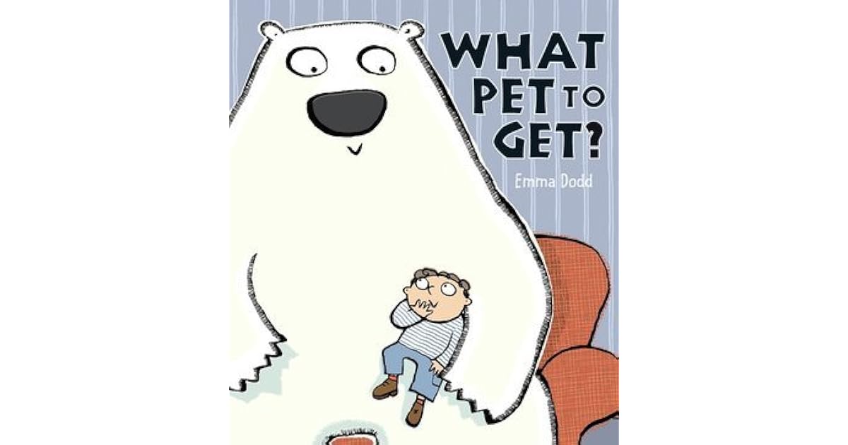 What Pet To Get? by Emma Dodd