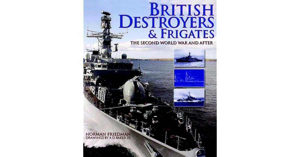 British Destroyers & Frigates: The Second World War and After by Norman ...