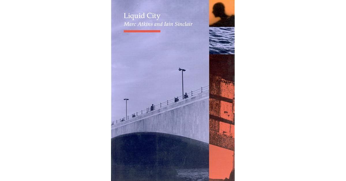 Liquid City by Iain Sinclair
