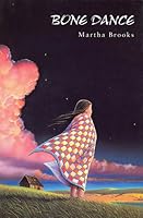 Bone Dance by Martha Brooks