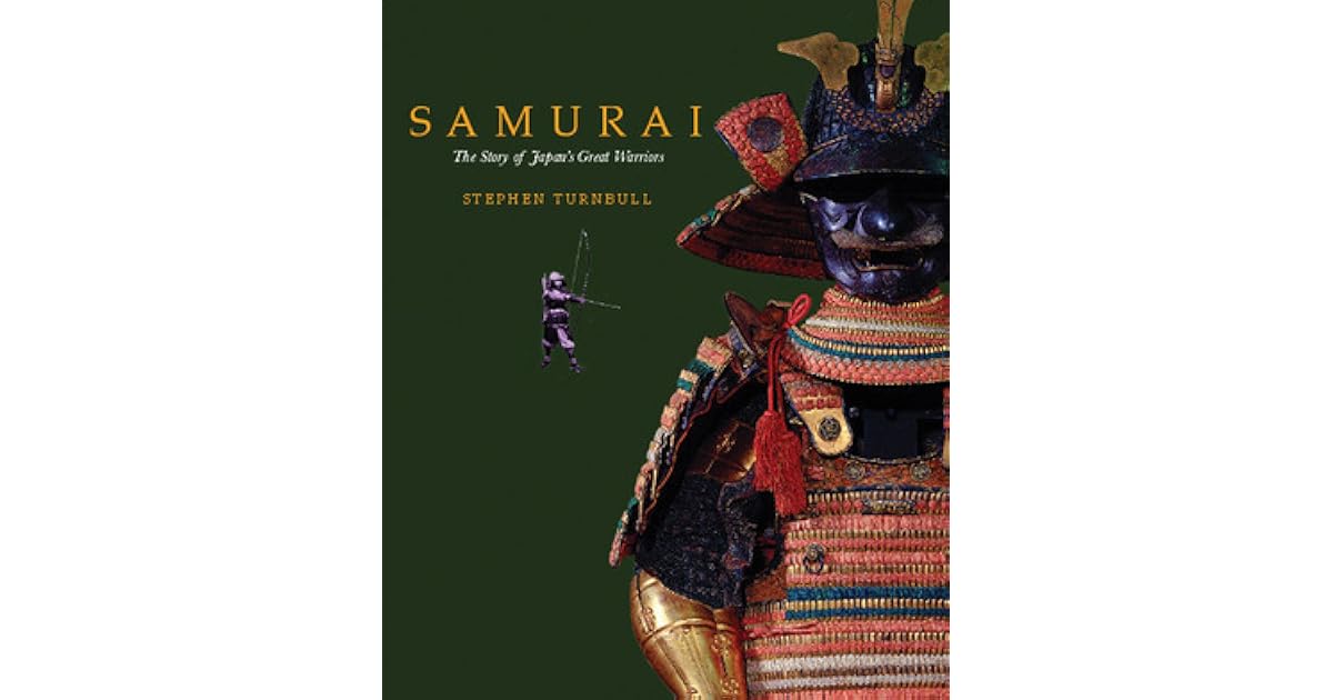Samurai: The Story of Japan's Great Warriors by Stephen Turnbull
