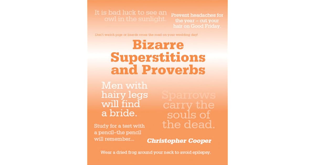 Bizarre Superstitions: The World's Wackiest Proverbs, Rituals and ...