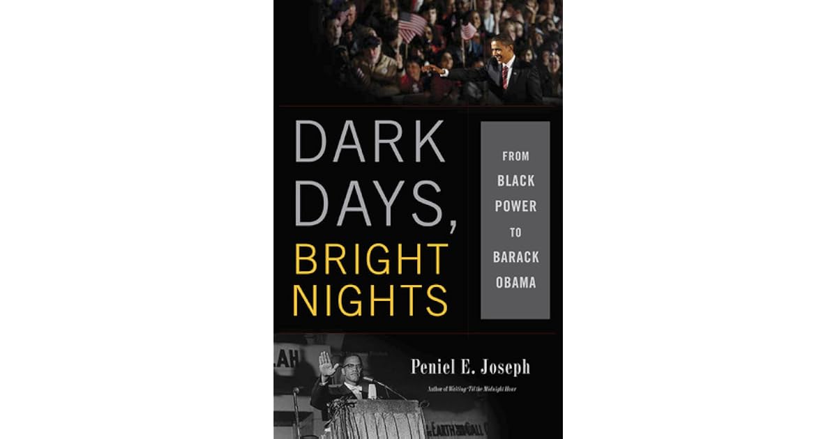 Dark Days, Bright Nights: From Black Power to Barack Obama by Peniel E ...