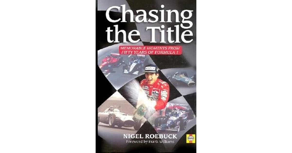 Chasing the Title: Fifty Years of Formula 1 by Nigel Roebuck