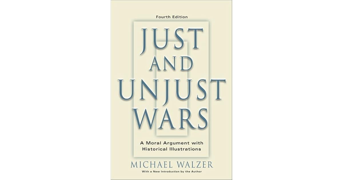 Just and Unjust Wars: A Moral Argument With Historical Illustrations by ...