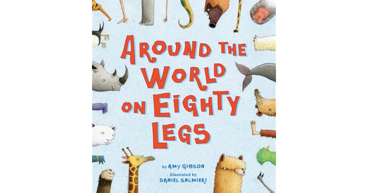 Around the World on Eighty Legs: Animal Poems: Animal Poems by Amy Gibson