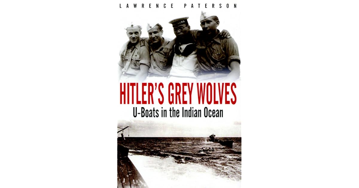 Hitler's Grey Wolves: U-Boats in the Indian Ocean by Lawrence Paterson