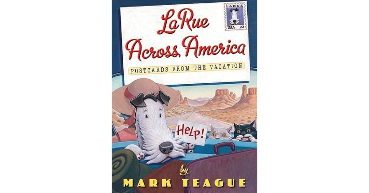 LaRue Across America: Postcards From the Vacation by Mark Teague