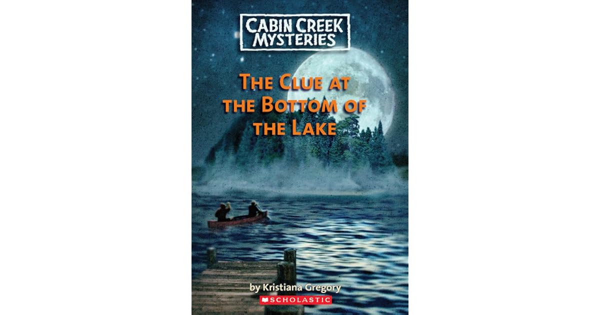 The Clue at the Bottom of the Lake by Kristiana Gregory