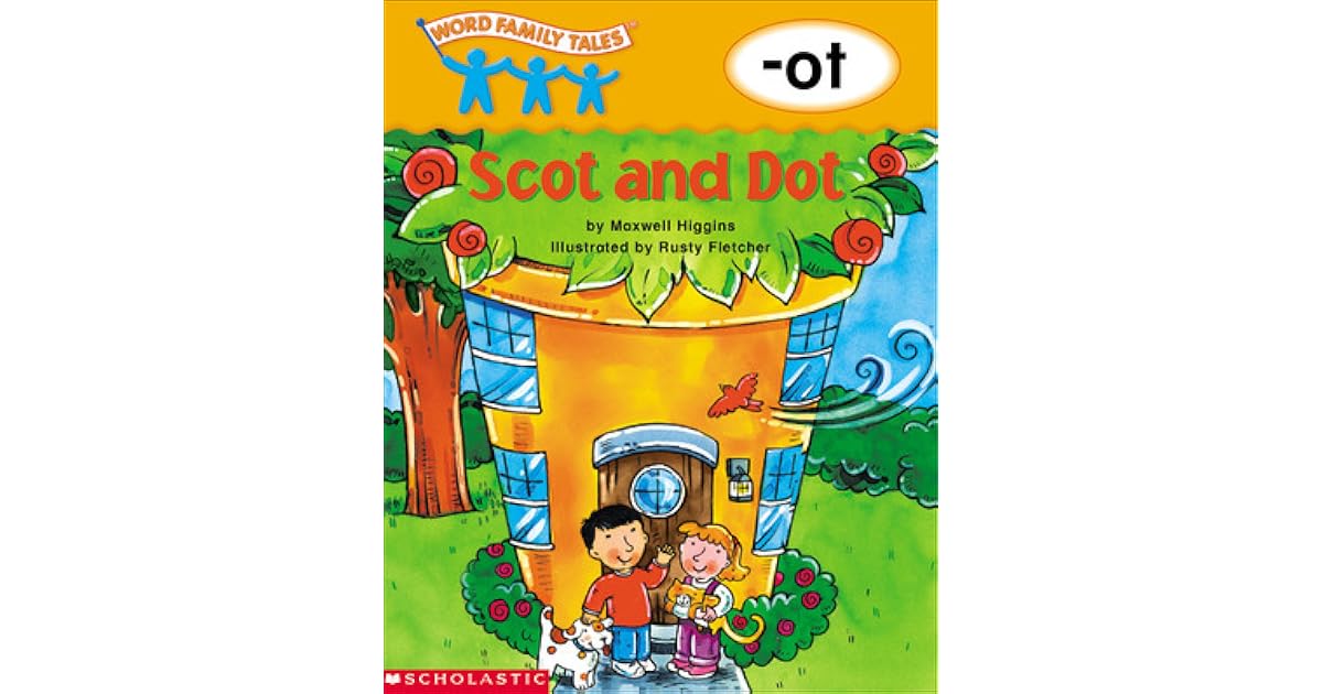 Scot And Dot: -ot by Maxwell Higgins