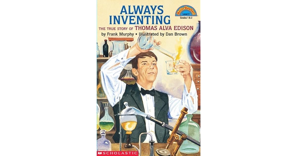 Always Inventing: The True Story Of Thomas Alva Edison by Frank Murphy