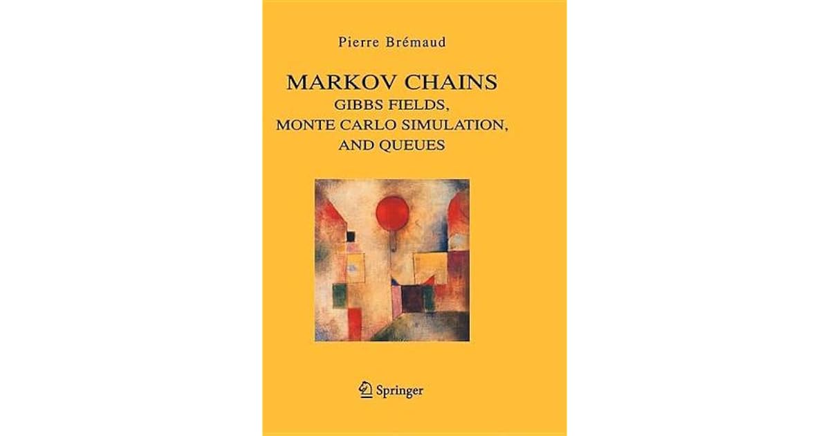 Markov Chains Gibbs Fields Monte Carlo Simulation And Queues By