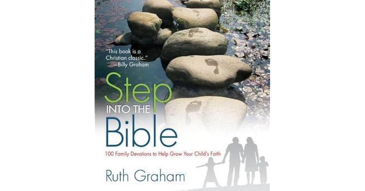 Step Into the Bible: 100 Family Devotions to Help Grow Your Child’s ...