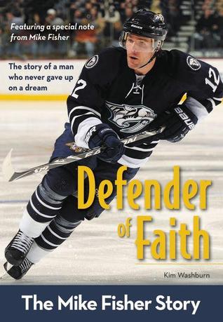 Defender of Faith: The Mike Fisher Story by Kim Washburn