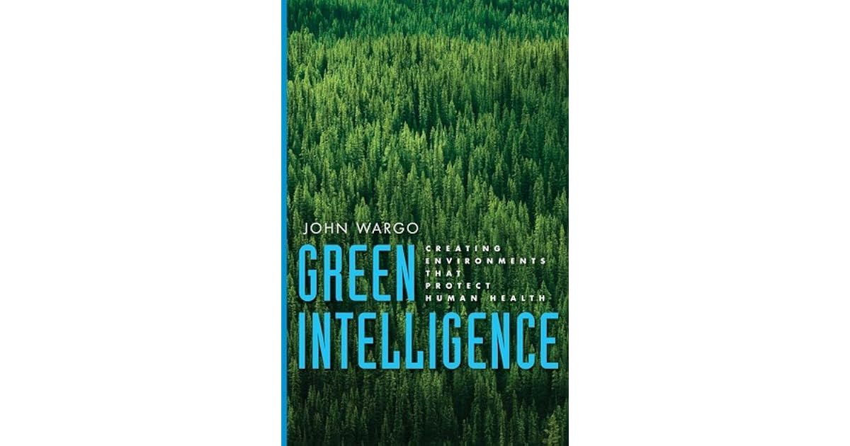 Green Intelligence: Creating Environments That Protect Human Health by ...