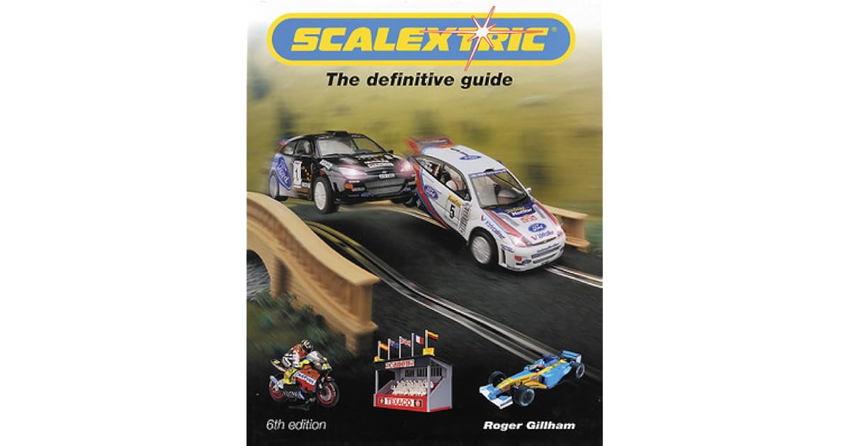 Scalextric: The Definitive Guide by Roger Gillham