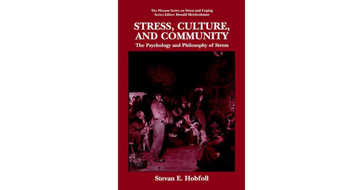 Stress, Culture, and Community: The Psychology and Philosophy of Stress ...