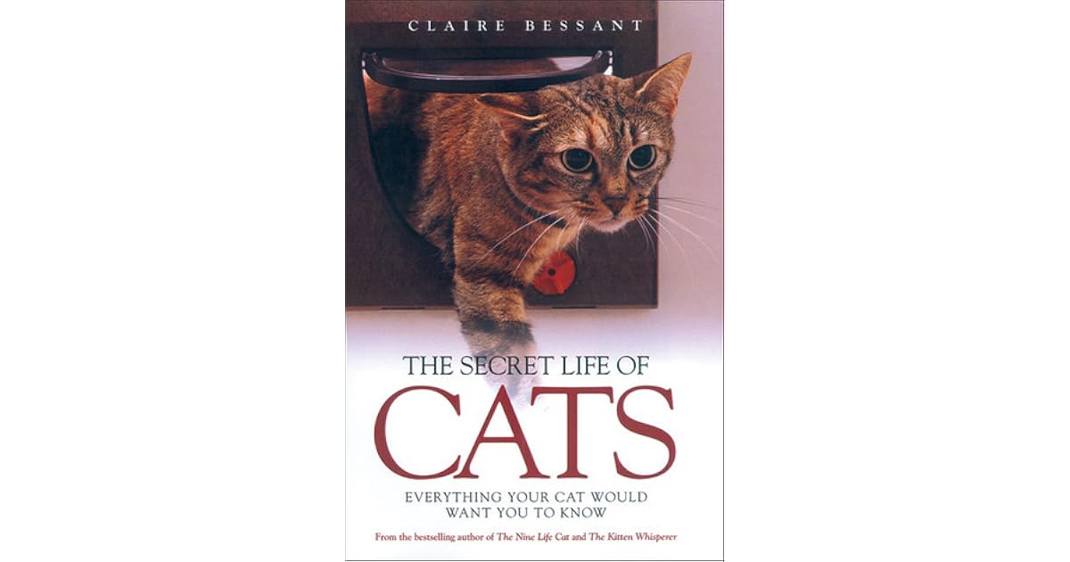 The Secret Life of Cats: Everything You Cat Would Want You to Know by ...