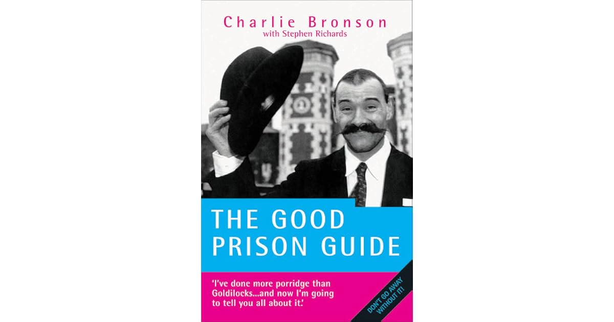 The Good Prison Guide by Charles Bronson