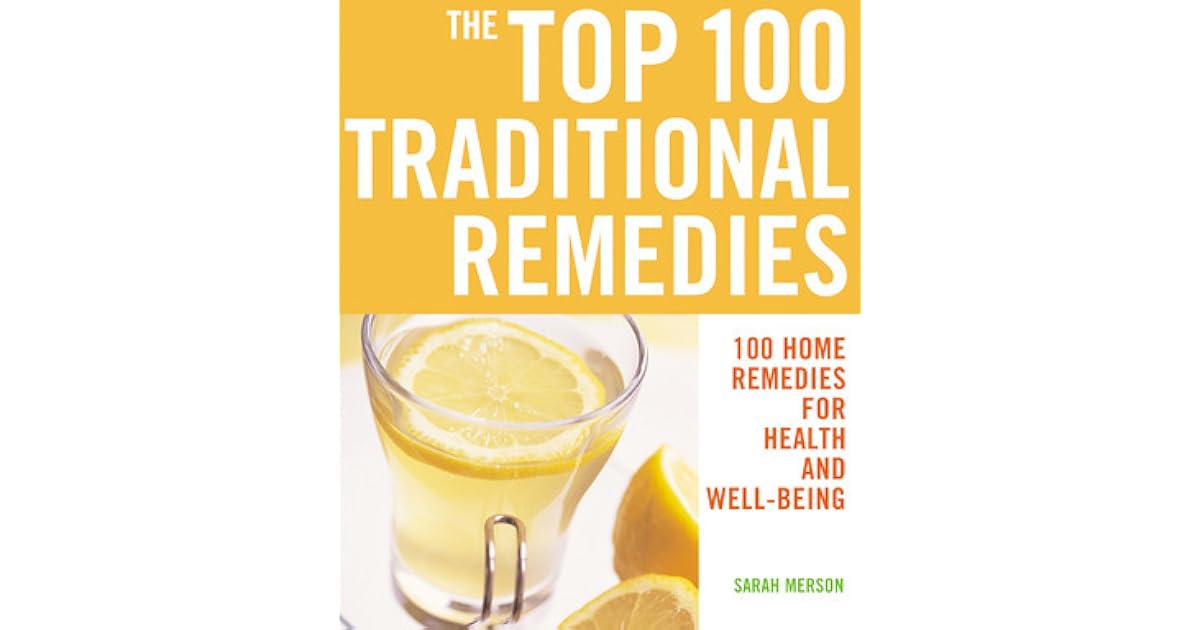 The Top 100 Traditional Remedies: 100 Home Remedies for Health and Well ...