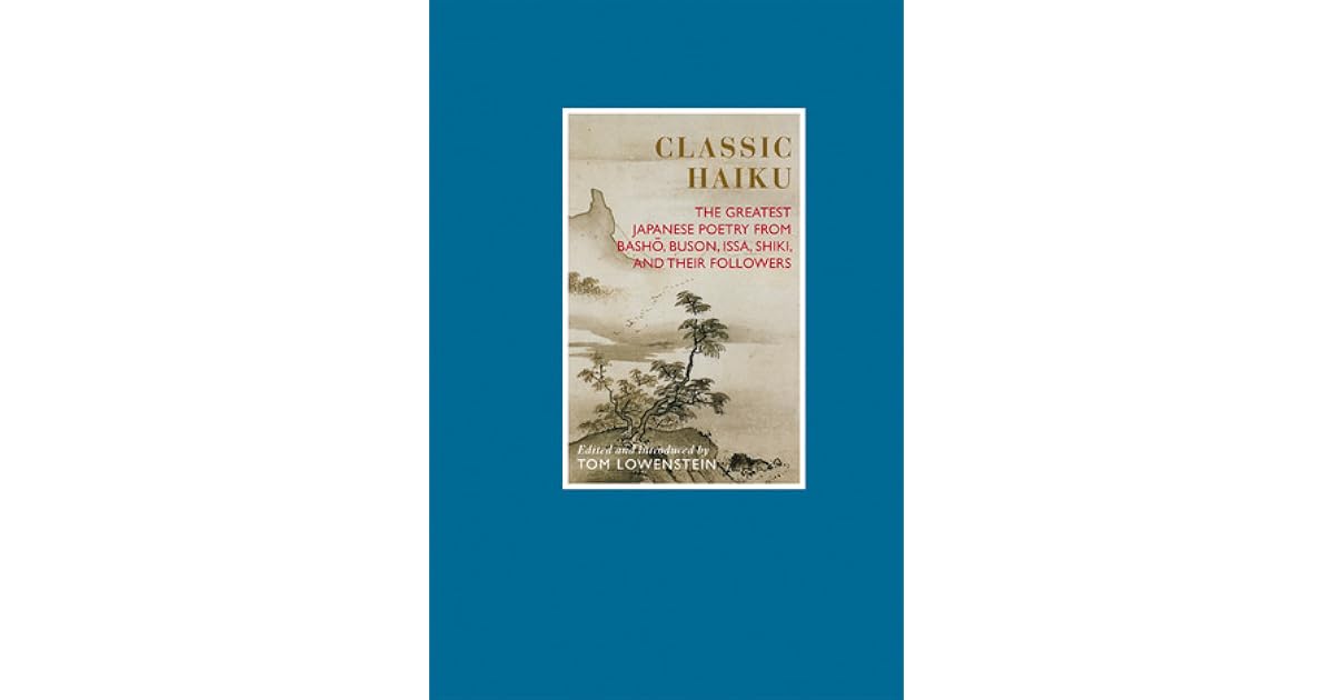 Classic Haiku: The Greatest Japanese Poetry from Basho, Buson, Issa ...