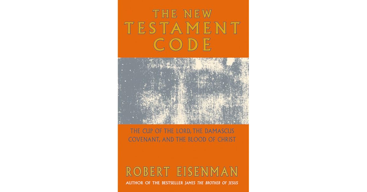 The New Testament Code: The Cup of the Lord, the Damascus Covenant and ...