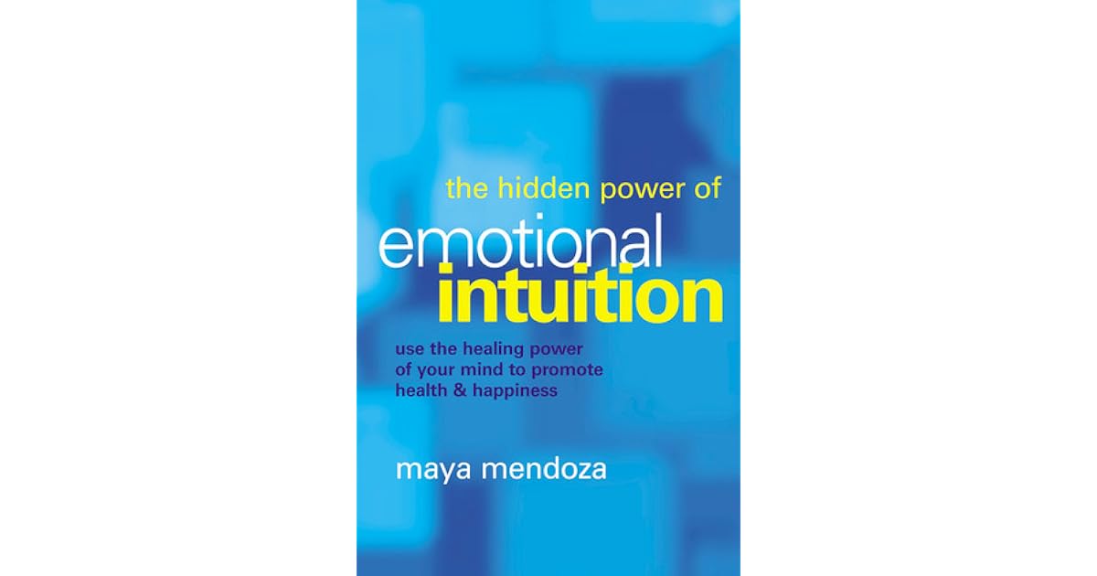 The Hidden Power of Emotional Intuition: Use the Healing Power of Your ...