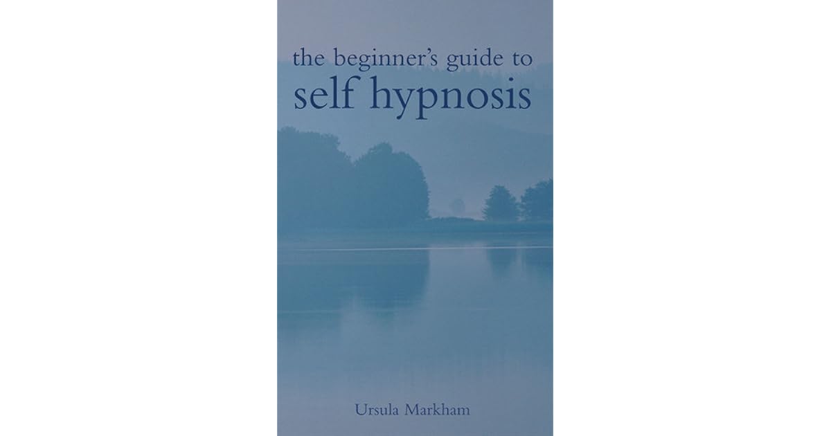 The Beginner's Guide to Self Hypnosis by Ursula Markham