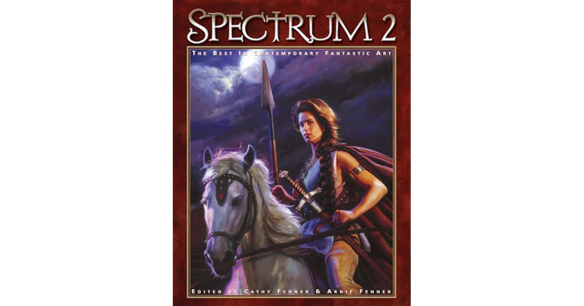 Spectrum 2: The Best in Contemporary Fantastic Art by Cathy Fenner