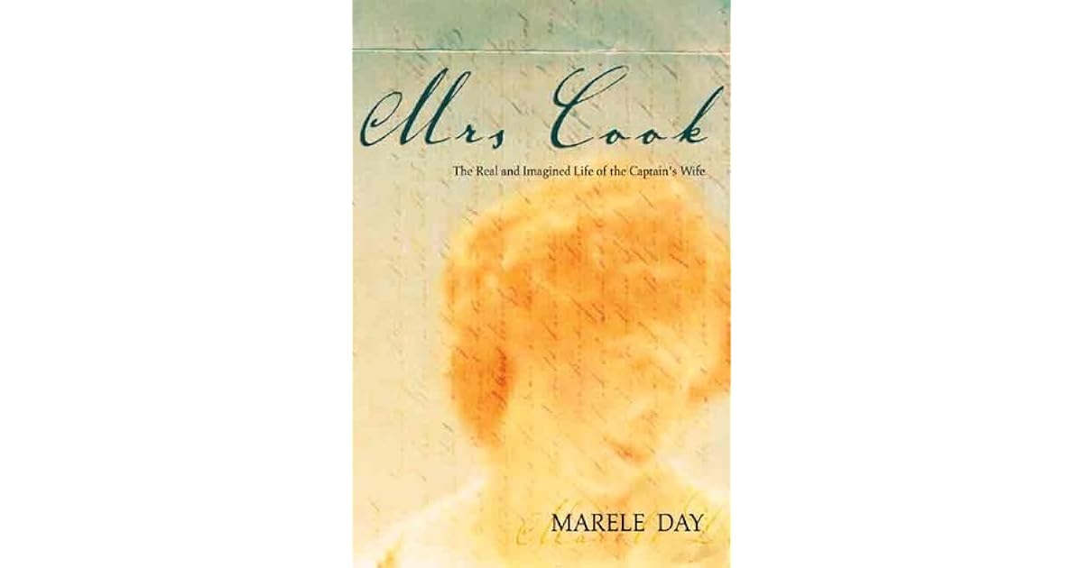 Mrs Cook: The Real and Imagined Life of the Captain's Wife by Marele Day