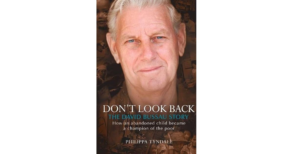 Don't Look Back: The David Bussau Story: How an Abandoned Child Became ...
