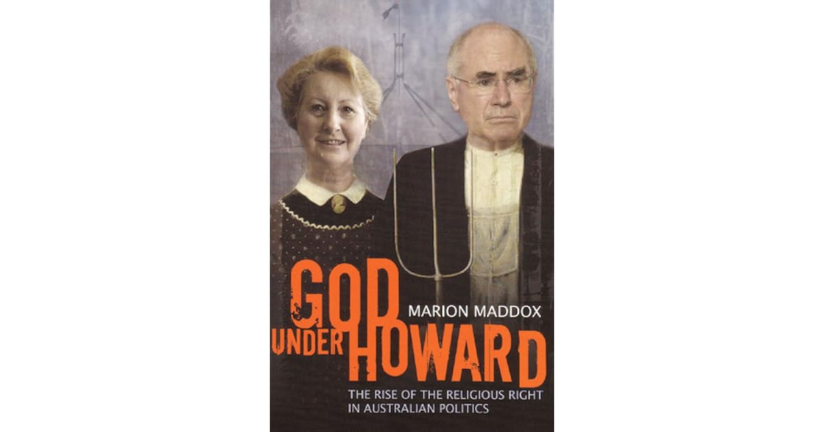 God Under Howard: The Rise of the Religious Right in Australian ...