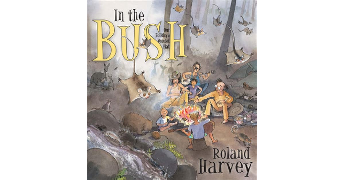 In the Bush: Our Holiday at Wombat Flat by Roland Harvey