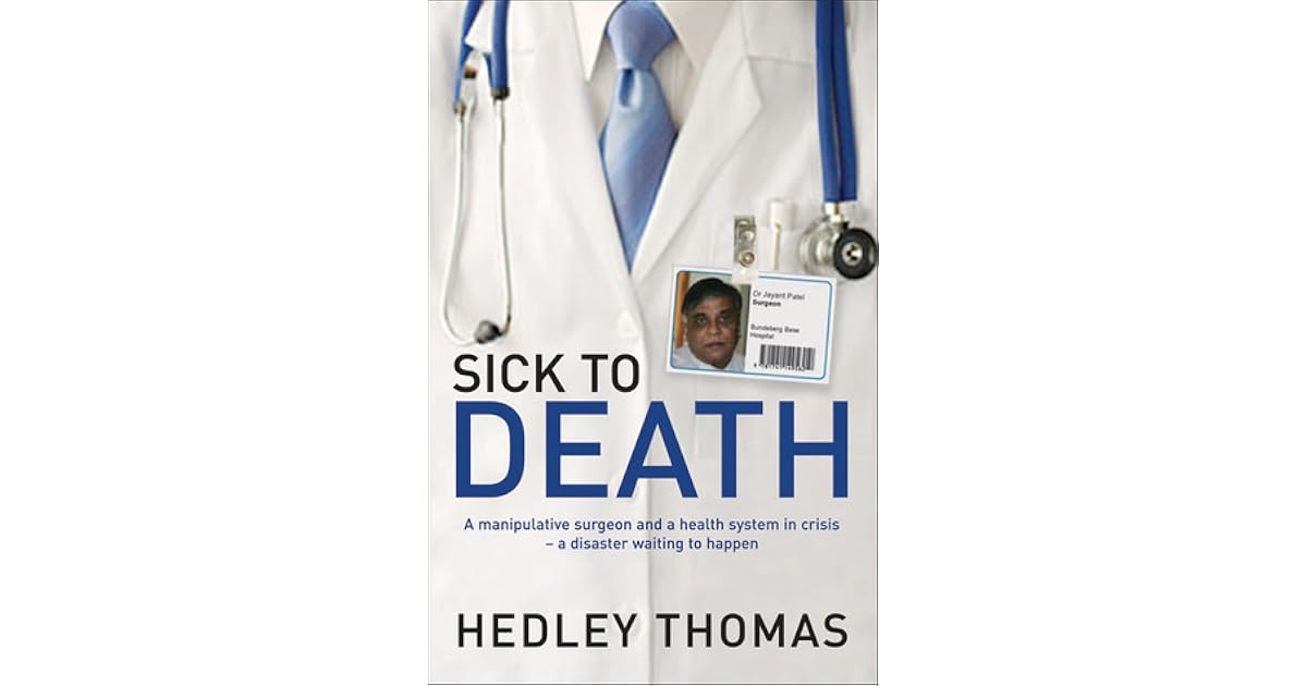Sick to Death: A Manipulative Surgeon and a Healthy System in Crisis--a ...
