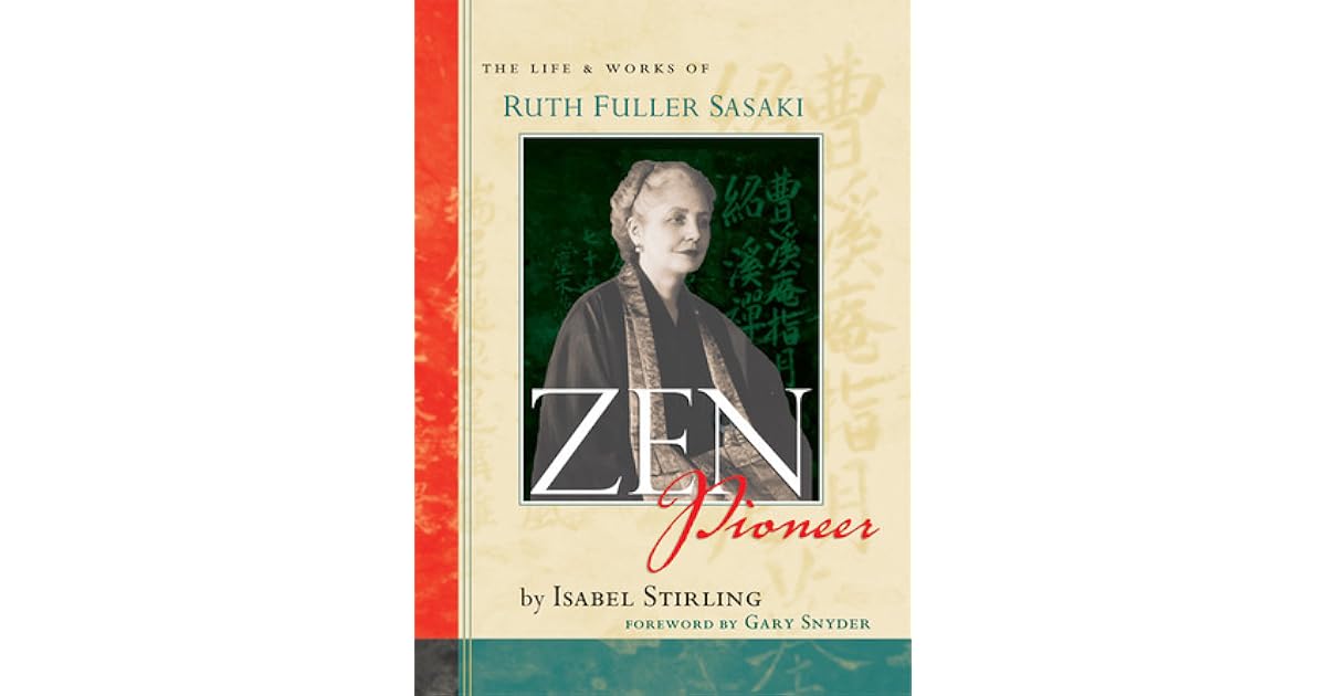 Zen Pioneer: The Life and Works of Ruth Fuller Sasaki by Isabel Stirling