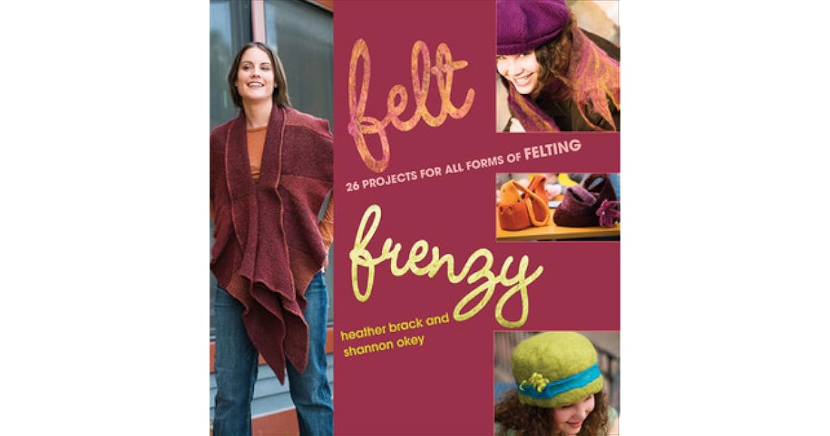 Felt Frenzy by Heather Brack