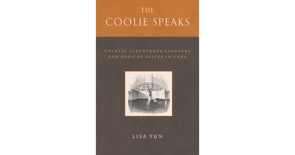 The Coolie Speaks: Chinese Indentured Laborers and African Slaves in ...