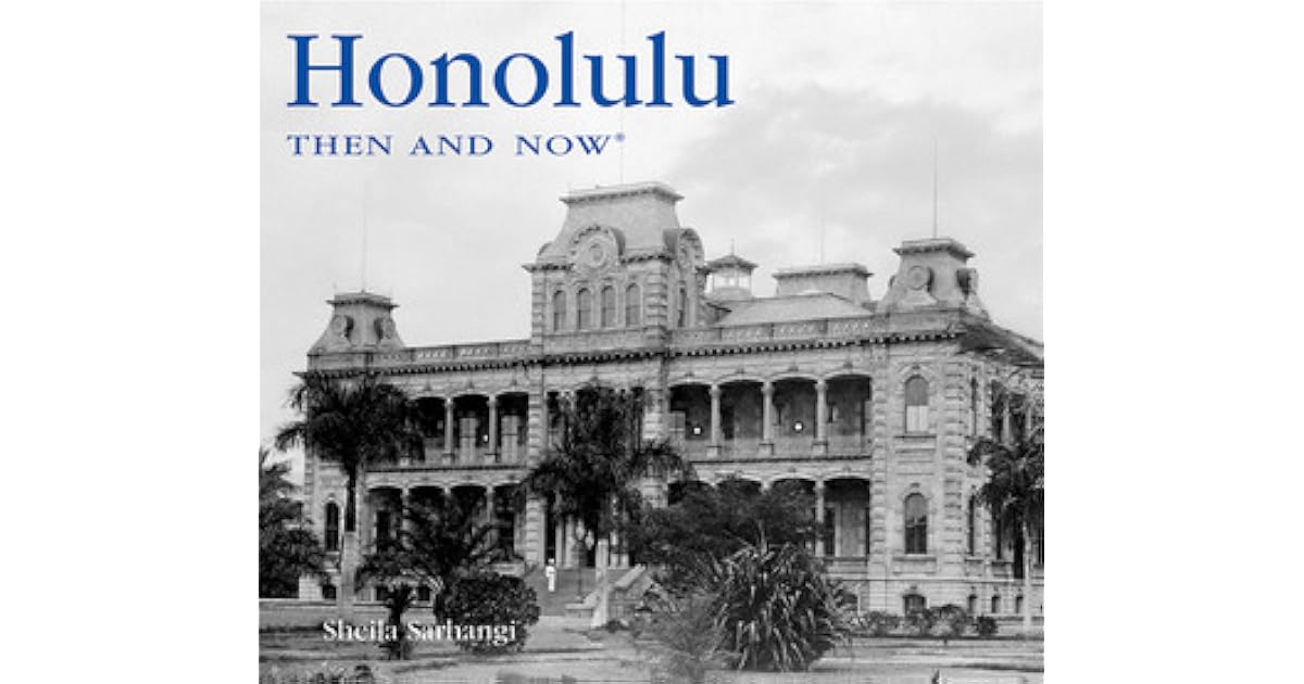 Honolulu Then and Now by Sheila Sarhangi
