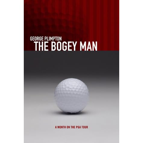 The Bogey Man: A Month on the PGA Tour by George Plimpton — Reviews ...
