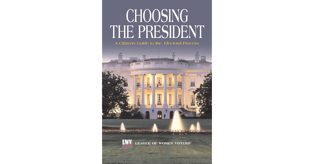 Choosing the President 2004: A Citizen's Guide to the Electoral Process ...