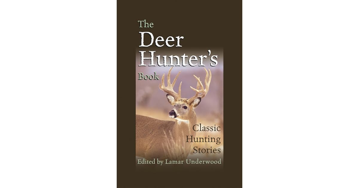 Deer Hunter's Book: Classic Hunting Stories by Lamar Underwood