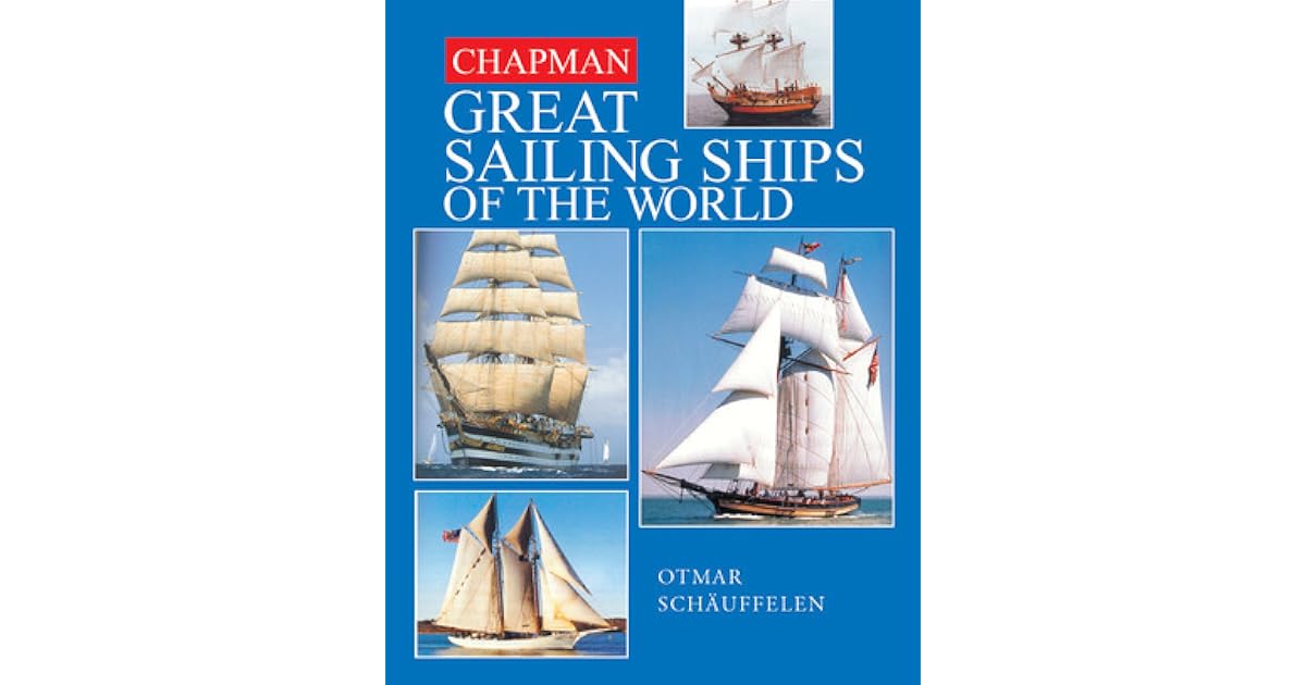 Chapman Great Sailing Ships of the World by Otmar Schauffelen