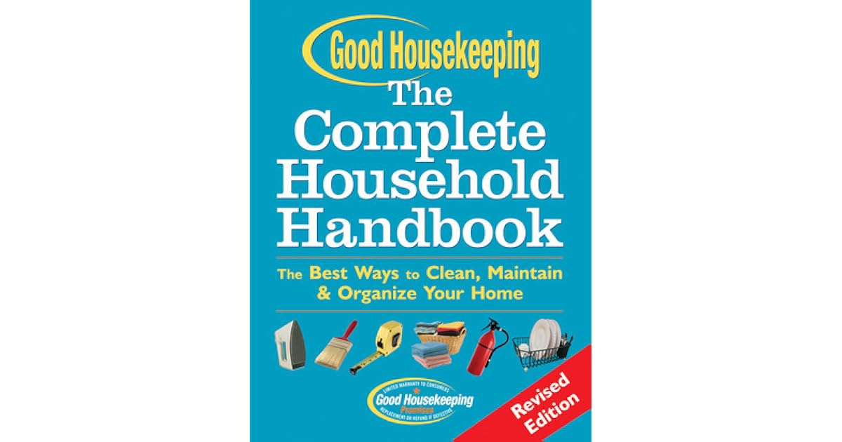 Good Housekeeping The Complete Household Handbook, Revised Edition: The ...