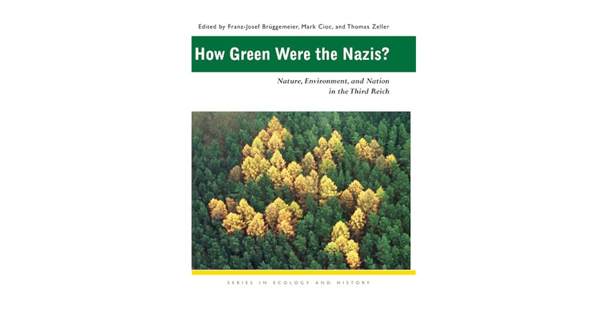 How Green Were the Nazis? Nature, Environment and Nation in the Third ...