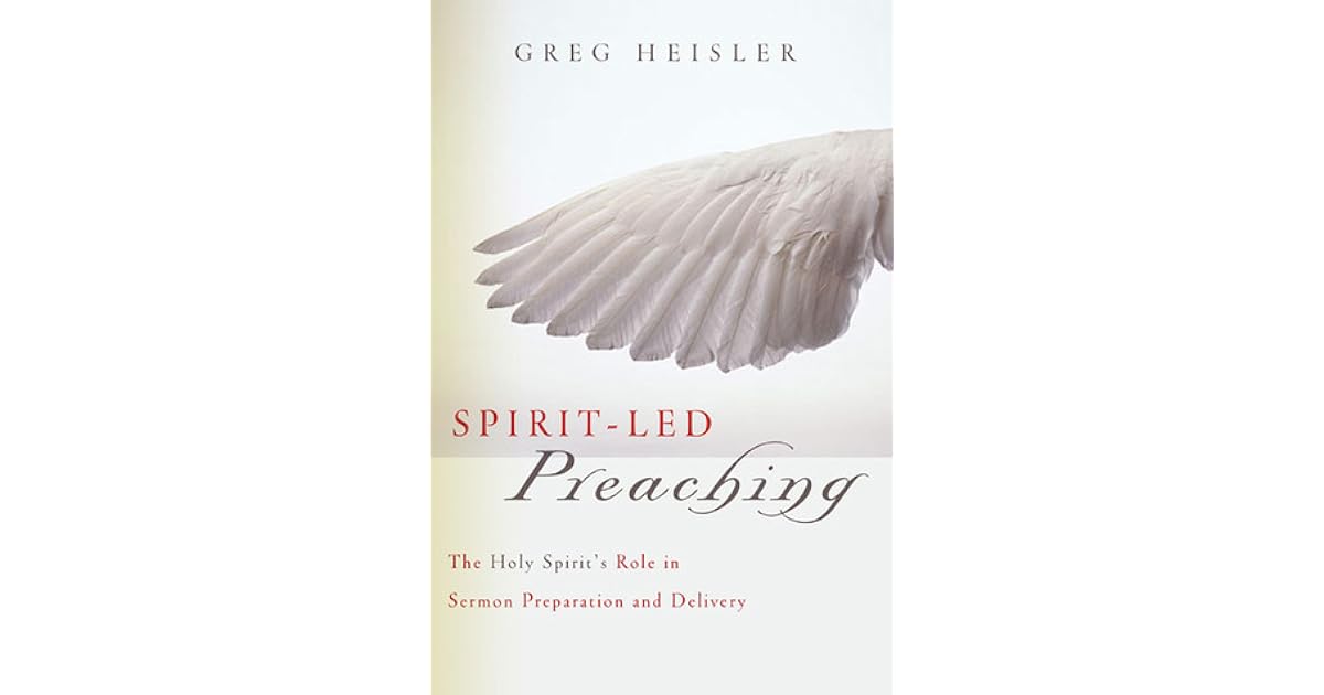 Spirit-Led Preaching: The Holy Spirit's Role in Sermon Preparation and ...