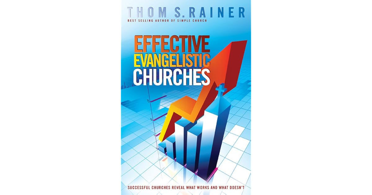 Effective Evangelistic Churches: Successful Churches Reveal What Works ...