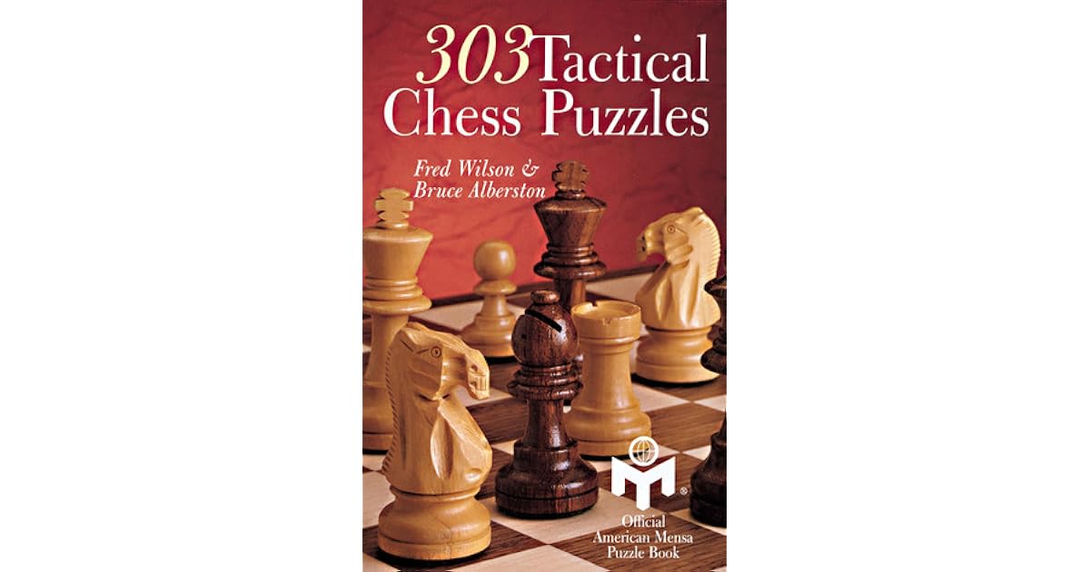 303 Tactical Chess Puzzles by Fred Wilson