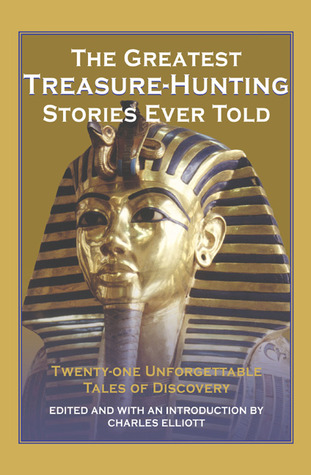 The Greatest Treasure-Hunting Stories Ever Told: Twenty-One ...